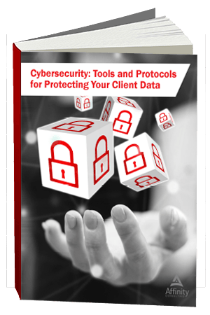 Cybersecurity: Tools and Protocols to Protect Client Data